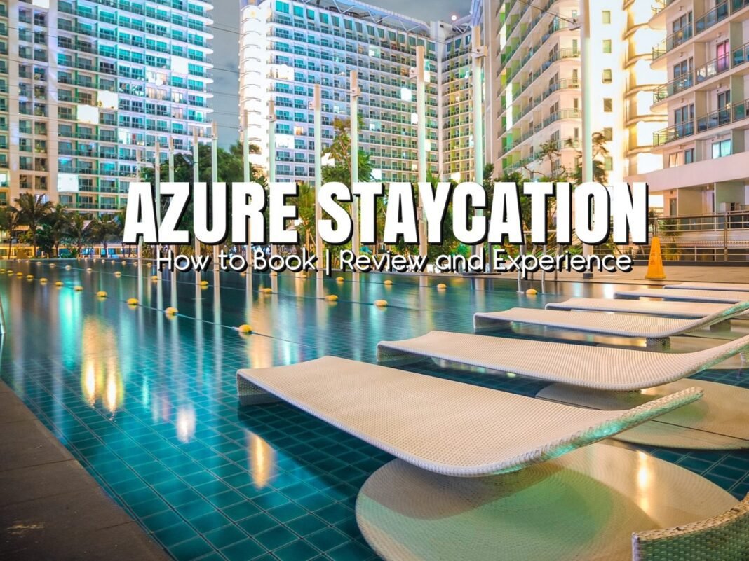 Azure Staycation: Sojourning at an Urban Oasis | How to Book | Review ...